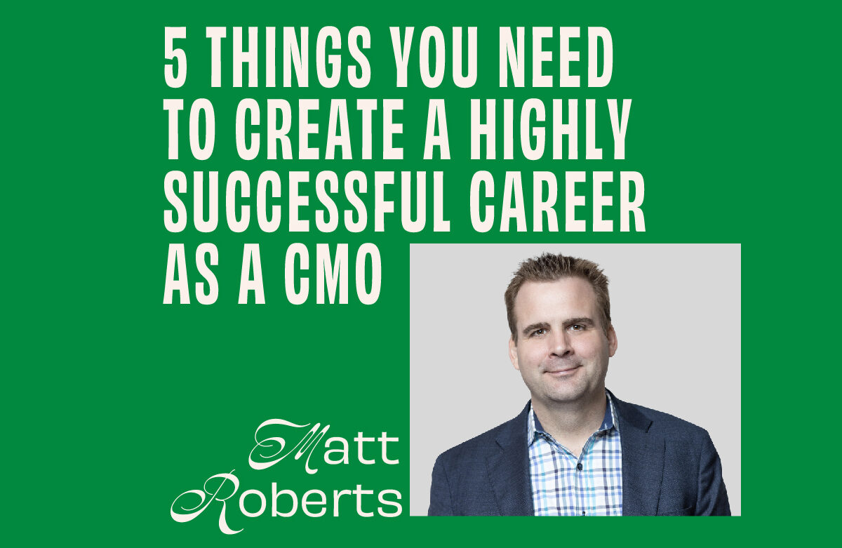 CEO Matt Roberts On 5 Things You Need To Create A Successful Career As ...
