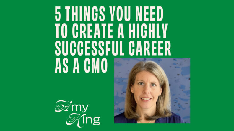 Amy King On 5 Things You Need To Create A Successful Career As A CMO