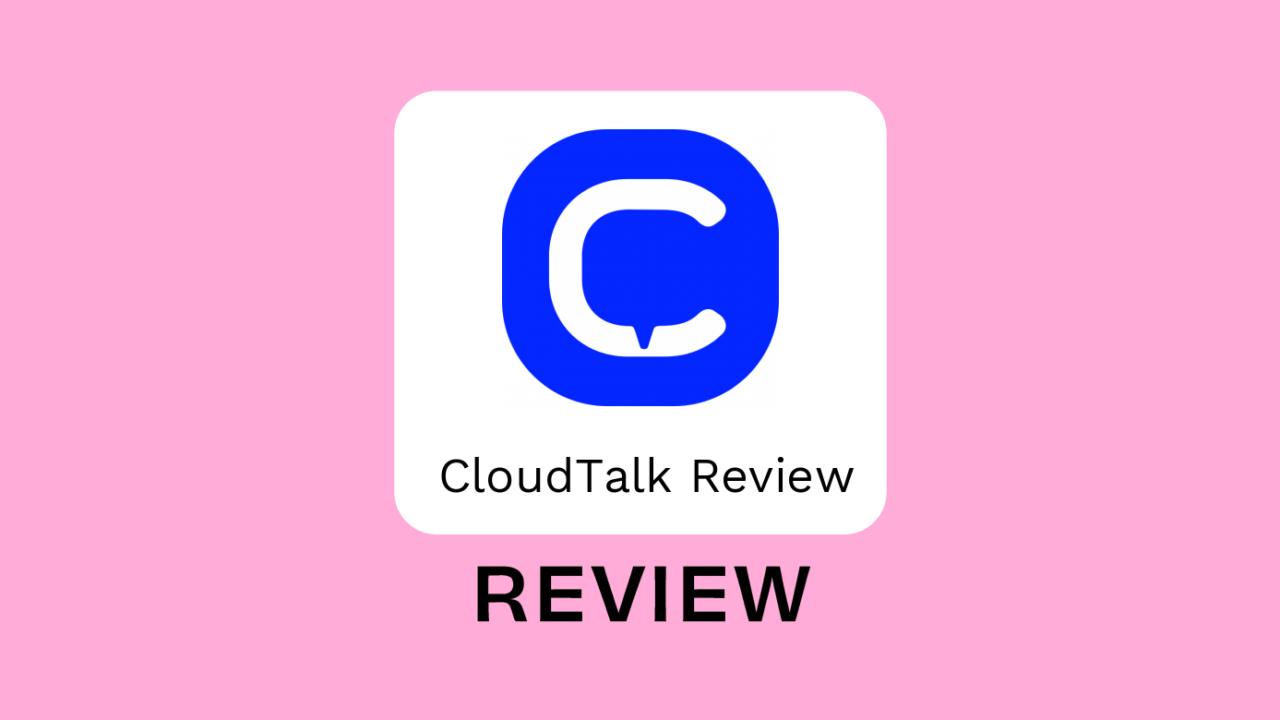 CloudTalk Review: Pros, Cons, Features and Pricing