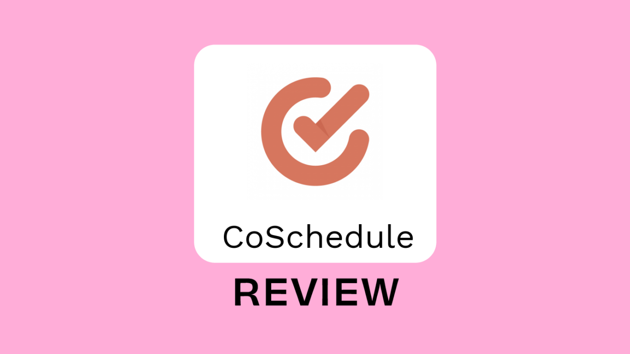 CoSchedule Review 2026: Pros, Cons, Features, and Pricing